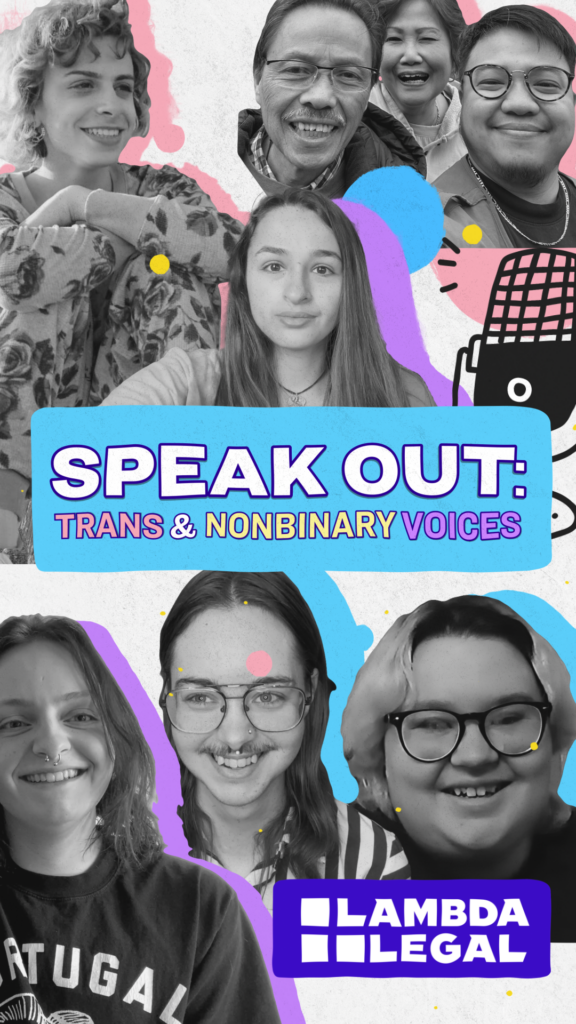 Speak OUT: Trans + Nonbinary Voices - Lambda Legal